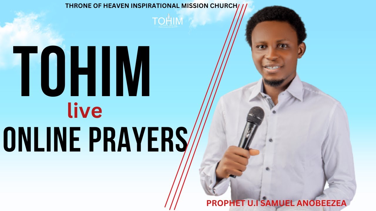 TOHIM LIVE ONLINE PRAYER || U.I SAMUEL ANOBEEZEA(18. 08. 2023) #tohim # ...