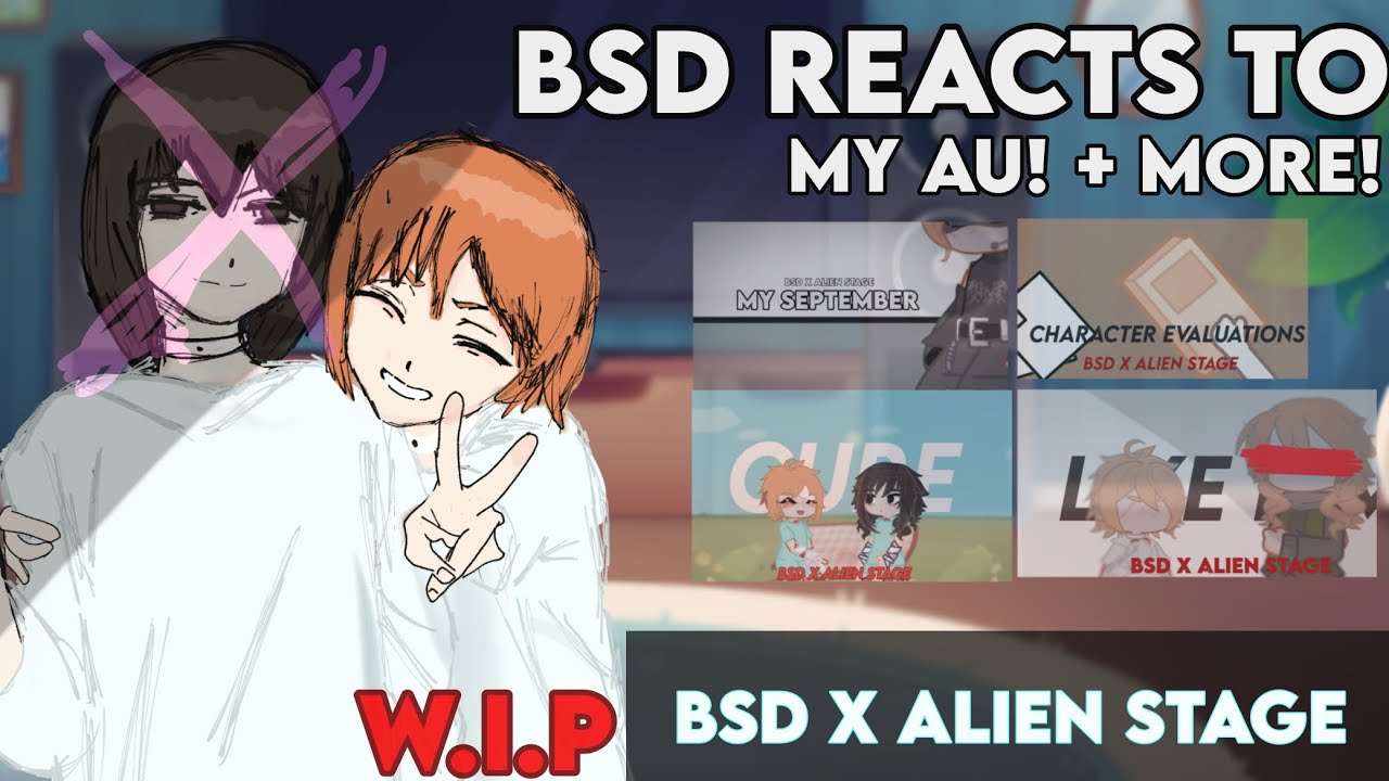 ADA + PM REACT TO MY AU! (BSD X ALIEN STAGE) • TRANS DAZAI OSAMU • SOUKOKU • PART 1 • GL2 • W.I ...
