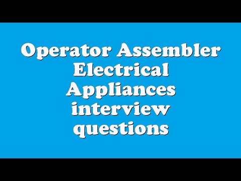 Operator Assembler Electrical Appliances interview questions - YouTube