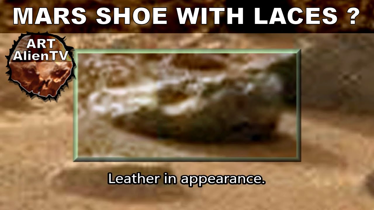 LIFE ON PLANET MARS - SHOE WITH LACES ? Multi Anomalies. ArtAlienTV - YouTube