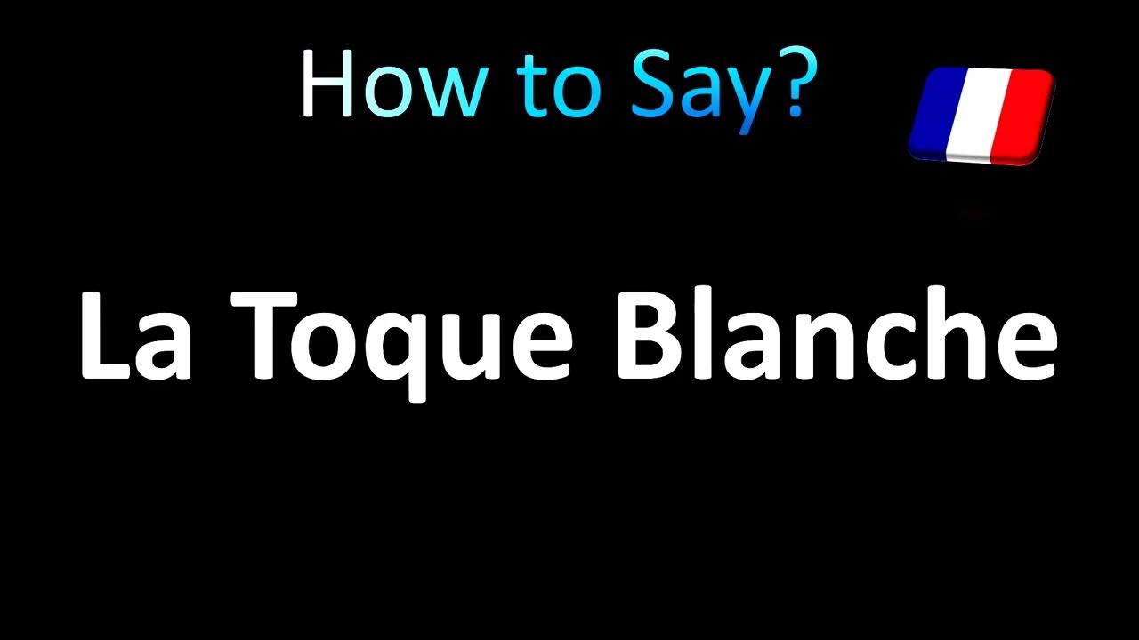 How to Pronounce La Toque Blanche - YouTube