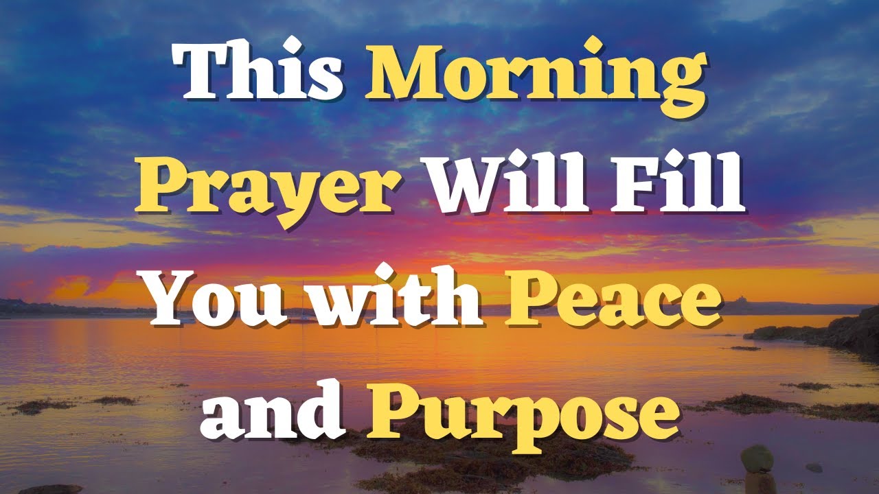 A Gentle Morning Prayer for Peace, Guidance, and Protection - YouTube