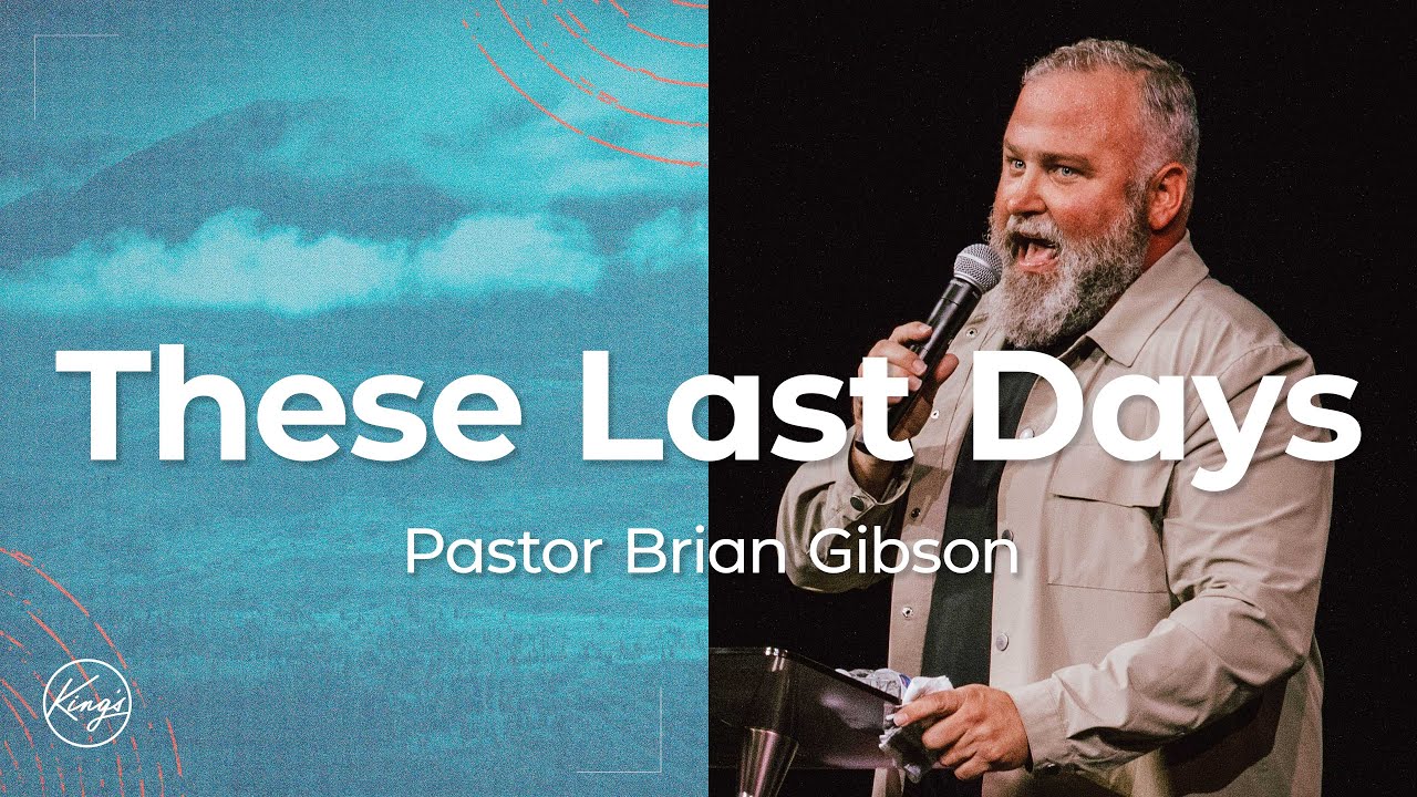 These Last Days | Pastor Brian Gibson - YouTube