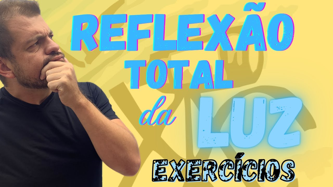 Óptica - Reflexão Total da Luz - Exercícios - YouTube