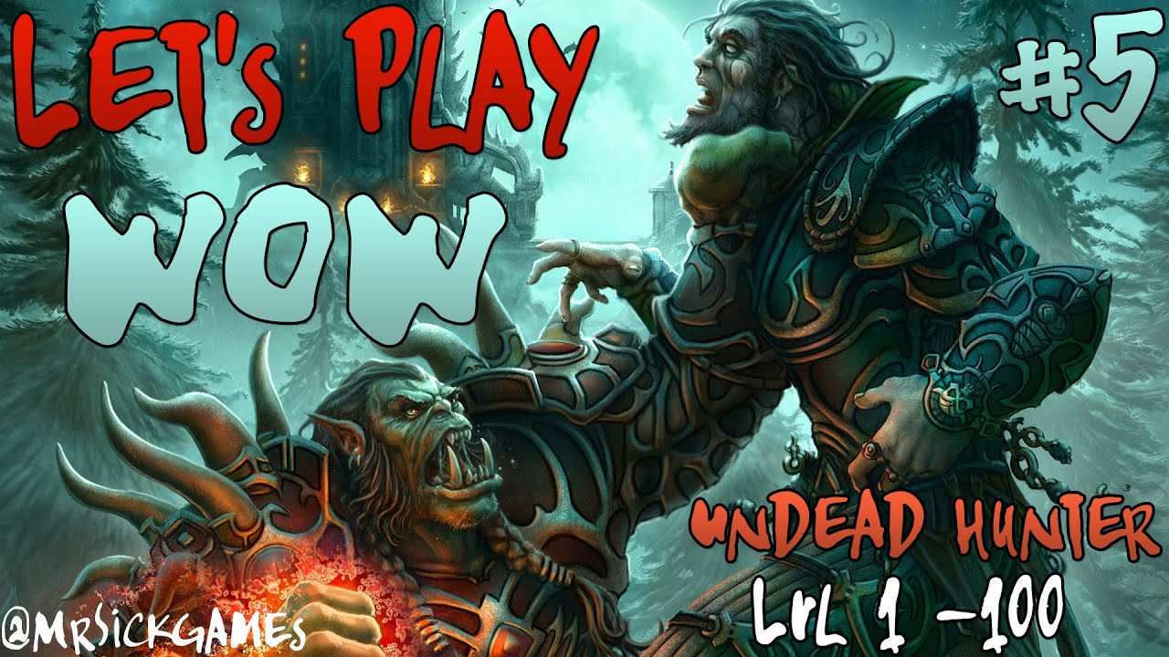 Lets Play: World of Warcraft - Undead Hunter [lvl 1 - 100] - Episode 5 - YouTube