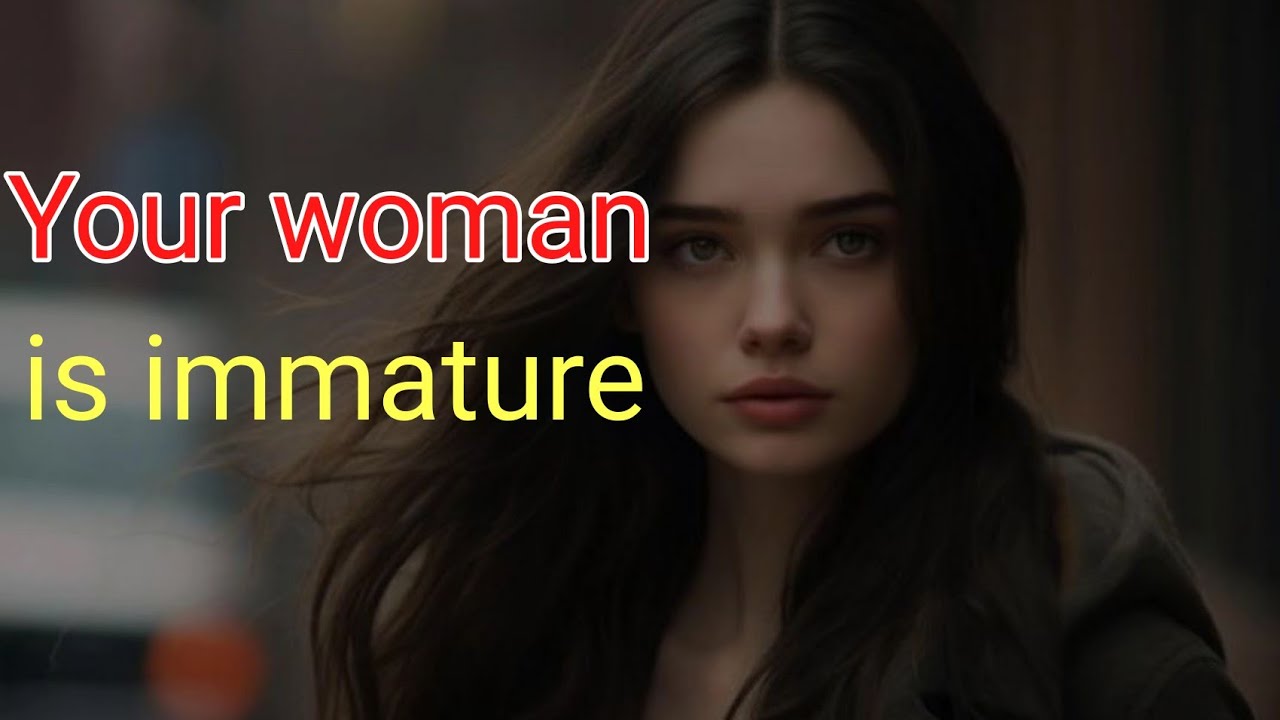 6 signs that a woman is emotionally immature.( Major Red flag) - YouTube