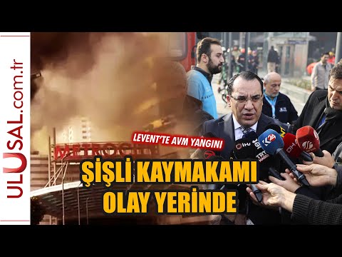 Levent'te AVM yangını: Şişli Kaymakamı olay yerinde