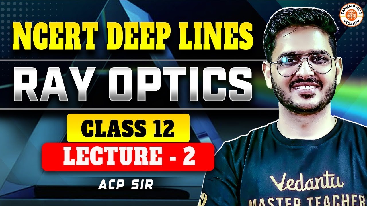 RAY OPTICS CLASS 12 PHYSICS | NCERT DEEP LINES | COMPLETE NCERT FOR ...