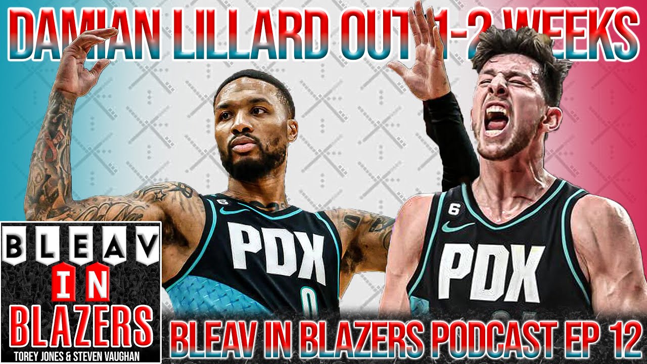 Damian Lillard OUT 1-2 Weeks, Torey's Eubanks Tweets, and More! | BLEAV in Blazers Podcast Ep 12 ...