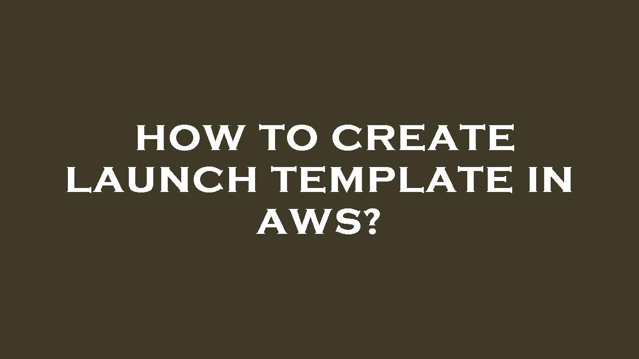 How To Create Launch Template In Aws YouTube How To Create Launch Template In Aws YouTube