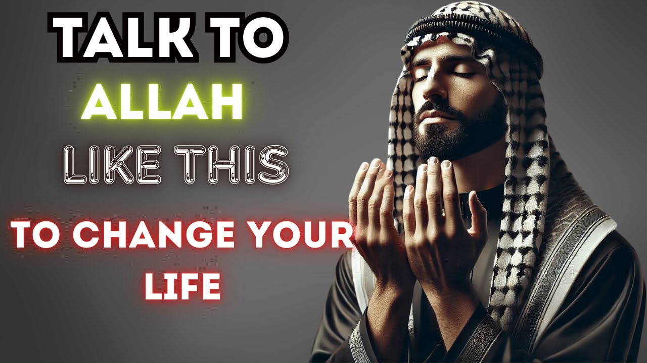 TALK TO ALLAH LIKE THIS AND WATCH YOUR PRAYERS GET ANSWERED - YouTube