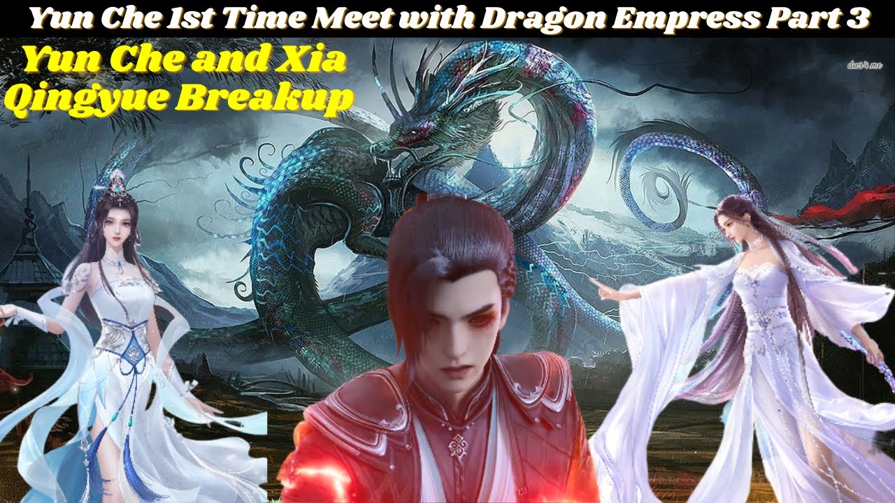 PART 3 Yun Che and Xia Qingyue Breakup 😥 Yun Che 1st Time Meet with ...