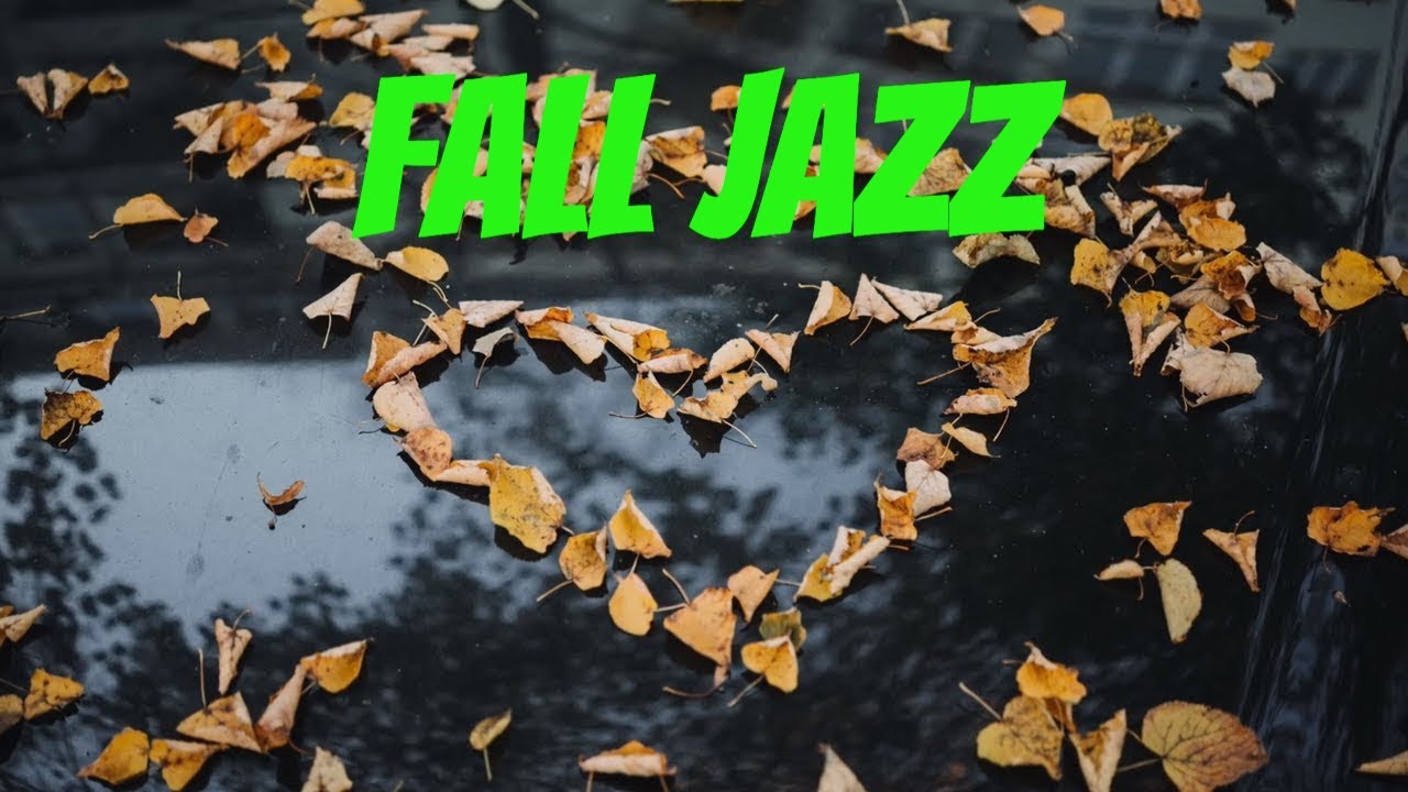 Fall Jazz Music - Relax Autumn Jazz and Fall Scenery - YouTube