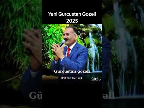 2025 г.Gurcustan Gozeli Mehman Ovcuyev