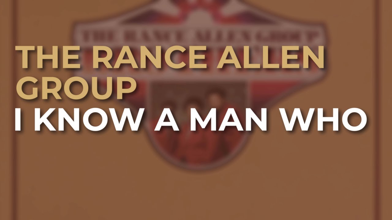 The Rance Allen Group - I Know A Man Who (Official Audio) - YouTube Music