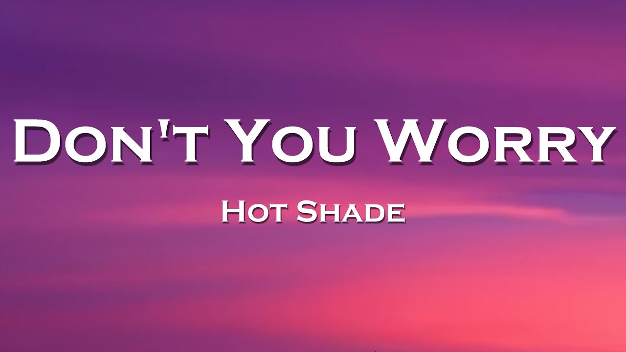 Hot Shade - Don't You Worry (Lyrics) feat. TEN TIMES, Sibbyl - YouTube