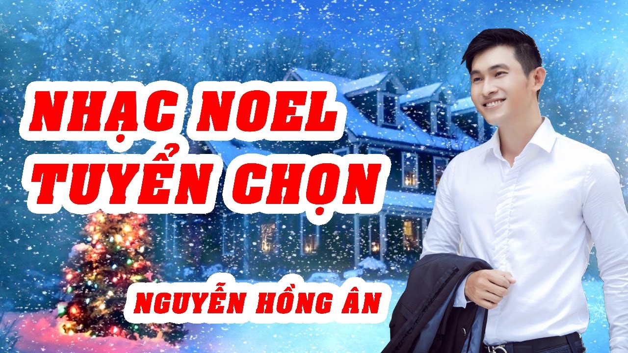 Thánh ca Noel Hay Nhất - Nguyễn Hồng Ân | Nhạc Noel Tuyển chọn ...