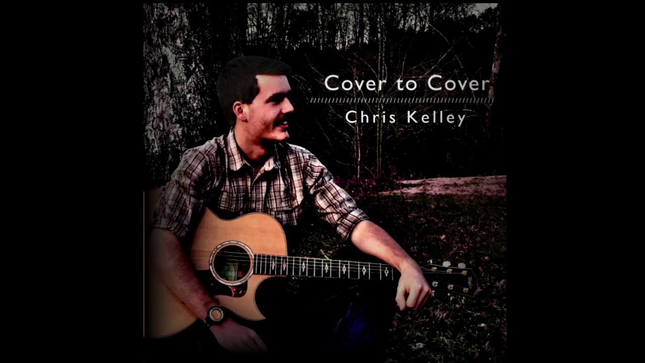 Cover to Cover - Chris Kelley - YouTube