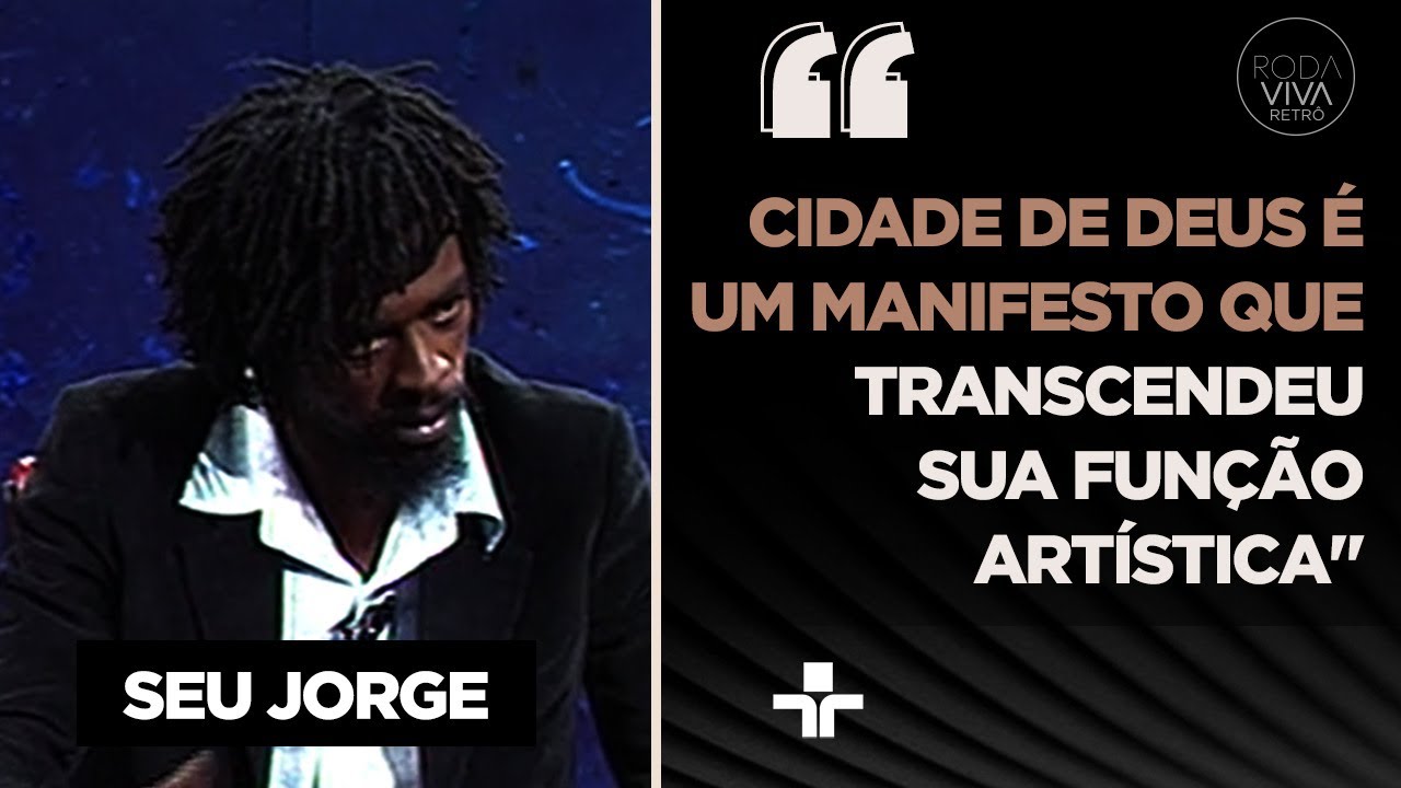 Seu Jorge revela por que considera seu trabalho em ‘Cidade de Deus ...