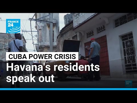 As Cuba's power crisis deepens, Havana's residents speak out • FRANCE 24 English