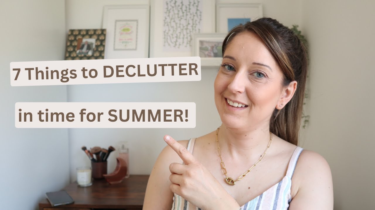 7 Things to DECLUTTER in time for SUMMER | Declutter your life | # ...