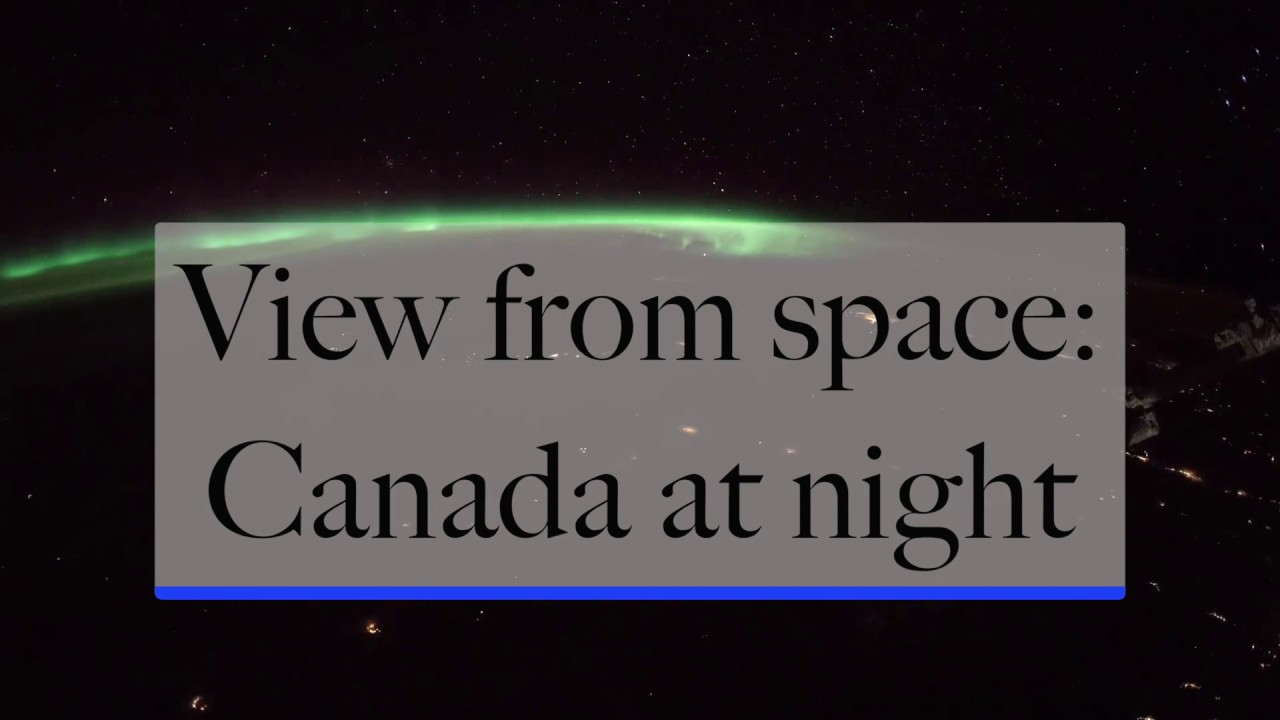 View from Space: Canada at night from the International Space Station ...