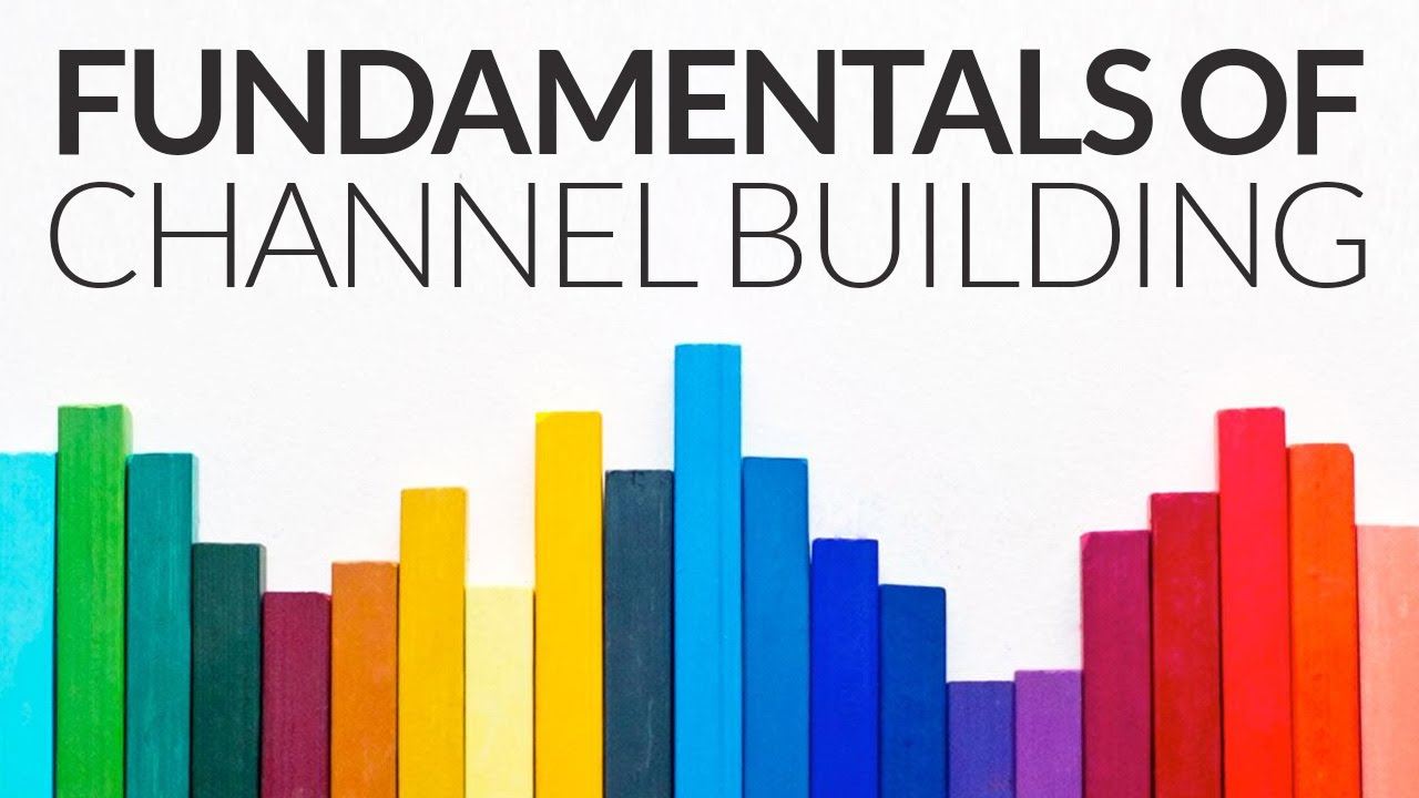 Development Seminar - Fundamentals of Channel Building - YouTube
