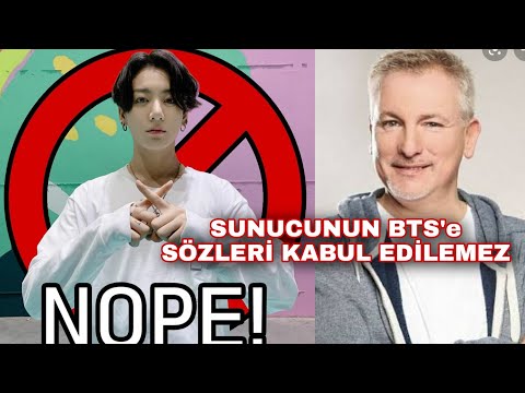 Sunucunun BTS'e sözleri kabul edilemez