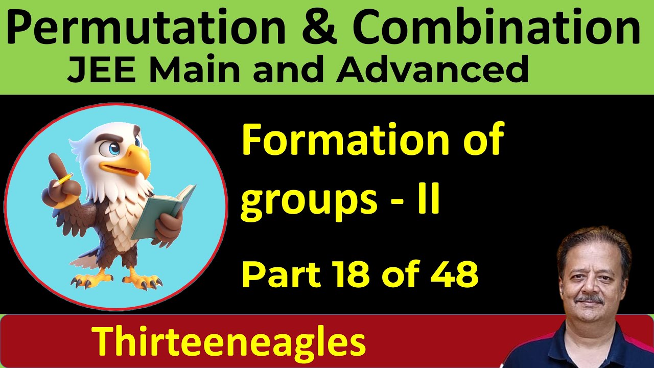 18. Permutation and Combination | Formation of groups II | Problem ...