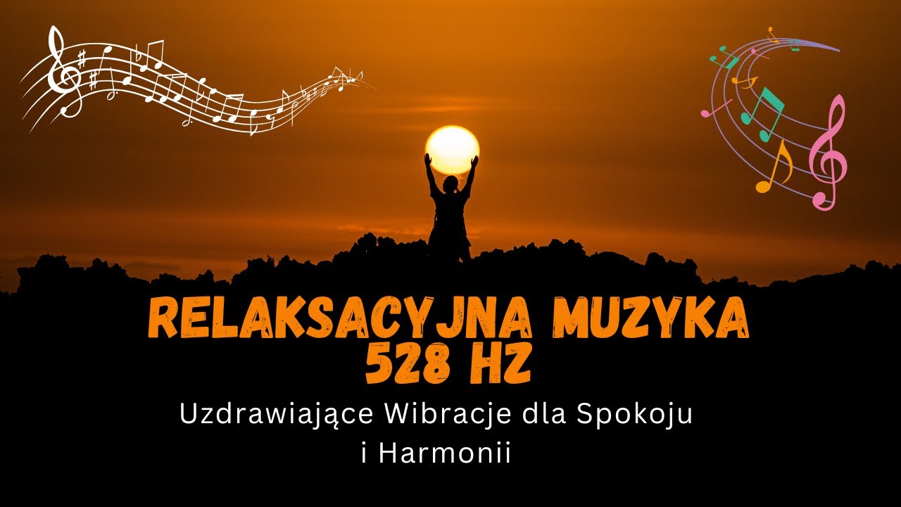 Relaksacyjna Muzyka 528 Hz: Uzdrawiające Wibracje - YouTube