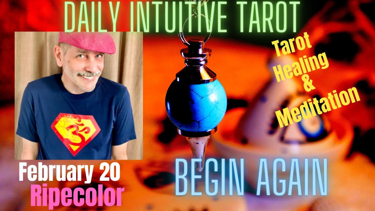 Daily Intuitive Tarot Reading Daily Intuitive Tarot February 20 Begin ...