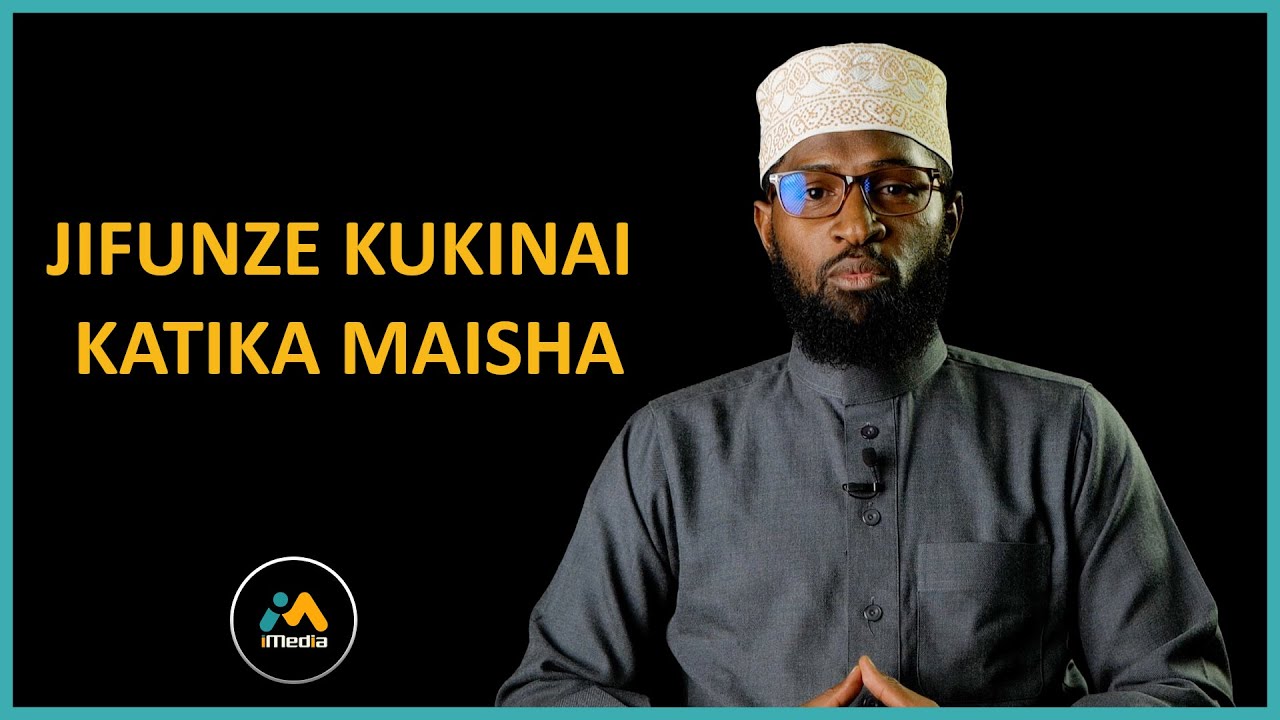 Jifunze kukinai Katika Maisha | Imam Mustafa Nurein - YouTube