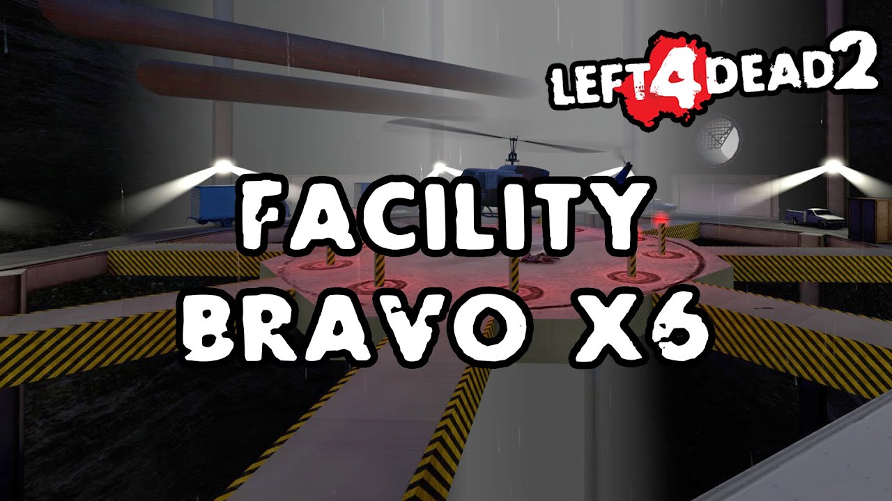 Left 4 Dead 2 - Facility Bravo X6 [Full Campaign] - YouTube