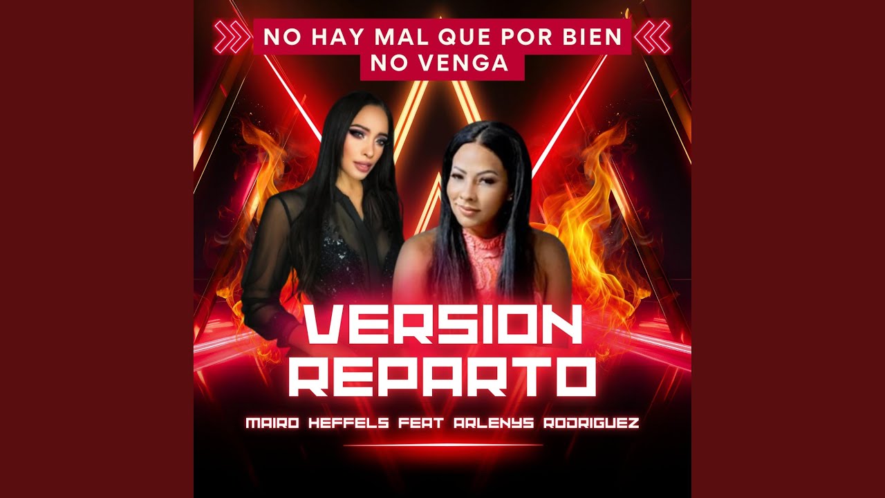 No Hay Mal Que Por Bien No Venga (feat. Arlenys Rodriguez) (Reparto ...