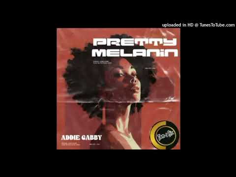 PRETTY MELANiN* (2024)Addie Gabby*(Tone 46 Records) - YouTube