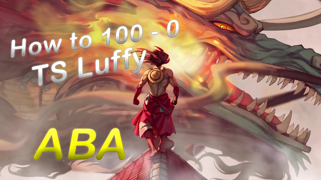 [ABA] How to 100 - 0 using TS Luffy - YouTube
