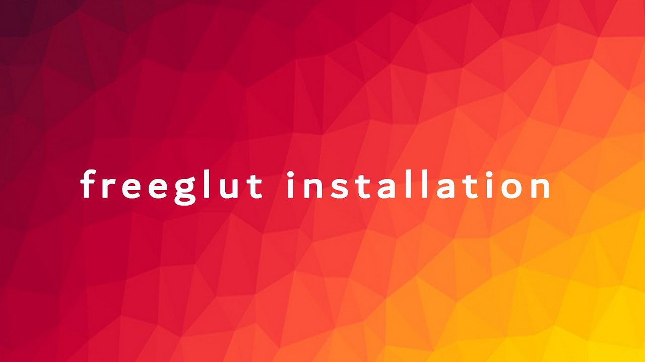 Simplified freeglut installation | OpenGL installation - 2021 - YouTube
