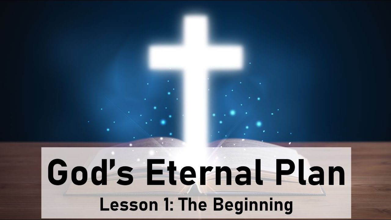 God's Eternal Plan (Lesson 1 : The Beginning) - YouTube