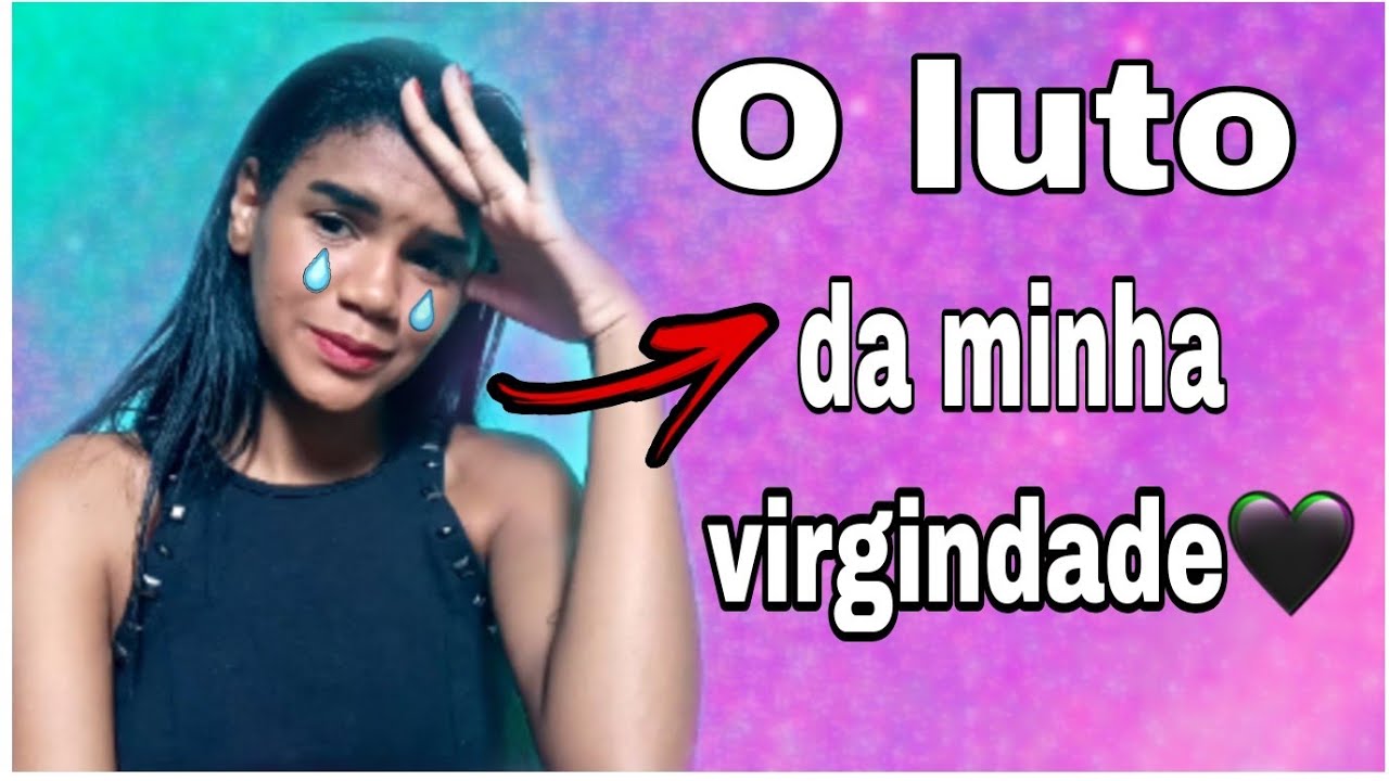 O Dia Que Minha MÃe Descobriu Que NÃo Sou Mais Virgem Chorou Muito😔