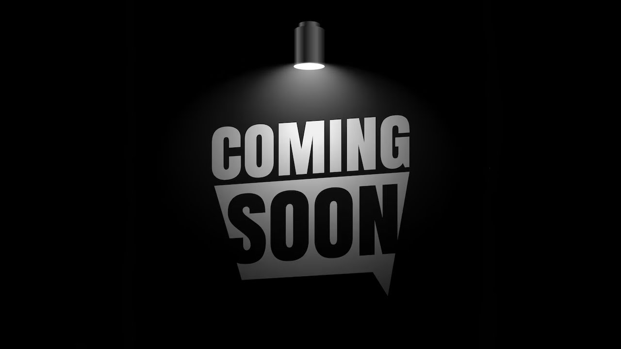 Coming Soon Youtube 0706