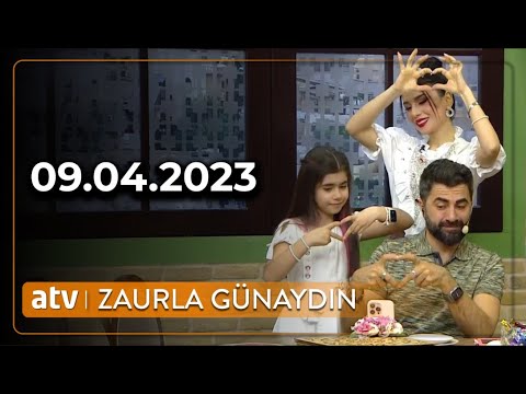 Zaurla Günaydın - 09.04.2023