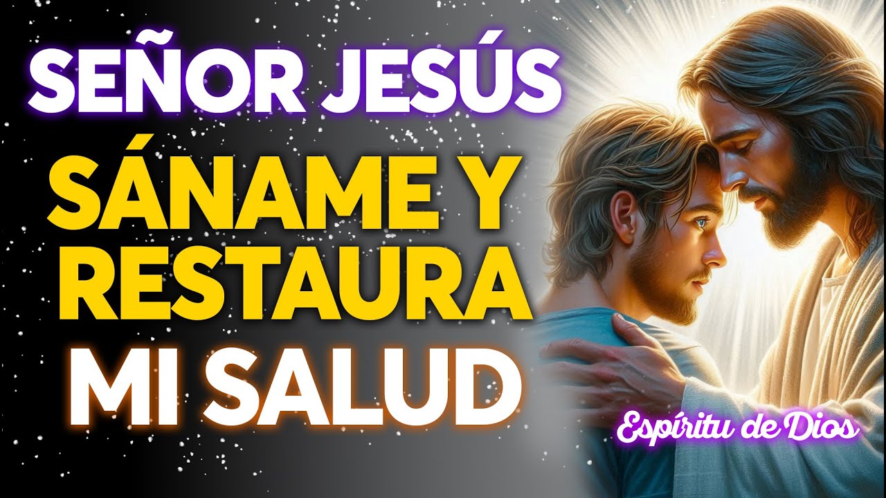 SEÑOR JESÚS, SÁNAME Y RESTAURA MI SALUD 🕊️ ORACIÓN PODEROSA PARA SANAR ...