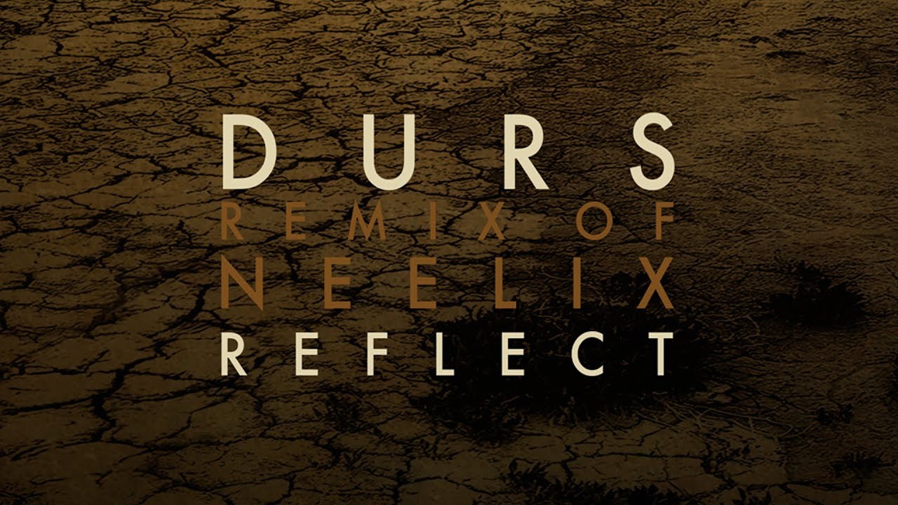 Neelix - Reflect (Durs Remix) [Official Audio] - YouTube