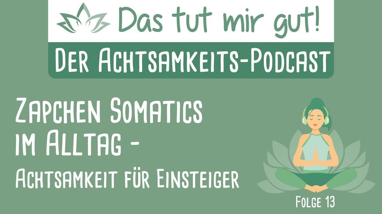 Achtsamkeit für Einsteiger: Zapchen Somatics im Alltag – Das tut mir ...