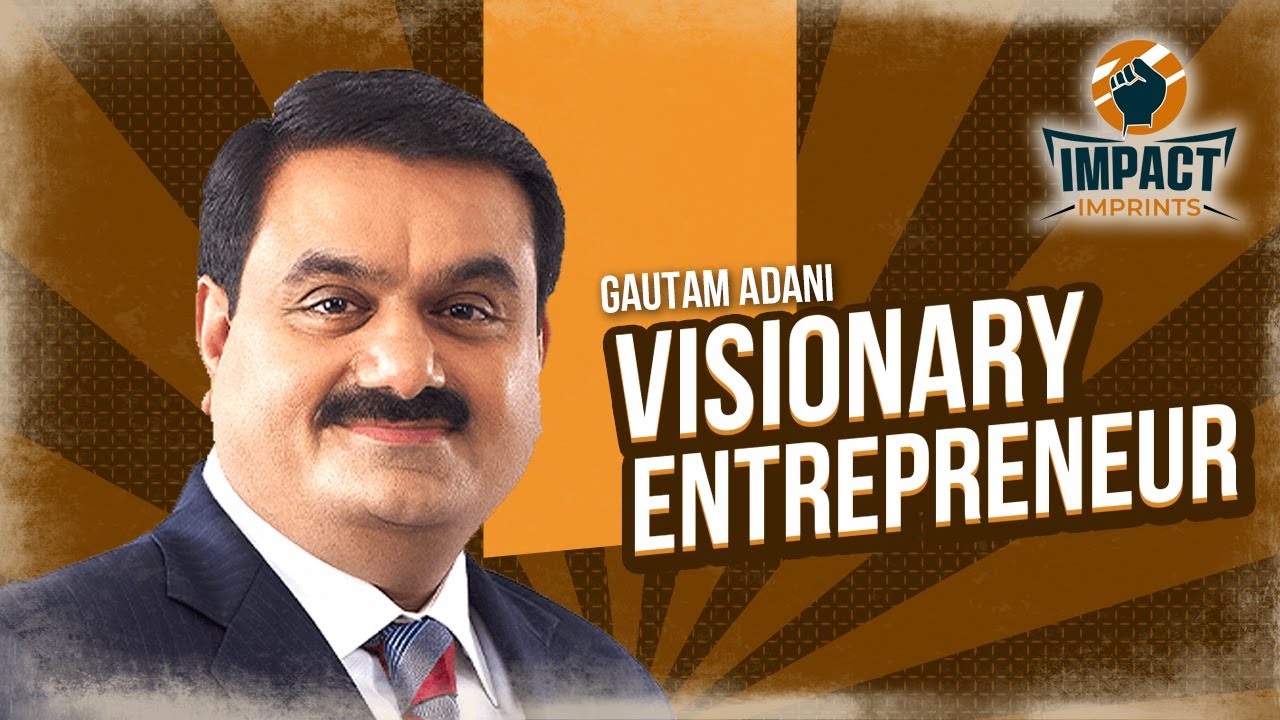 The Inspirational Journey of Gautam Adani - Biography of Adani Group's ...
