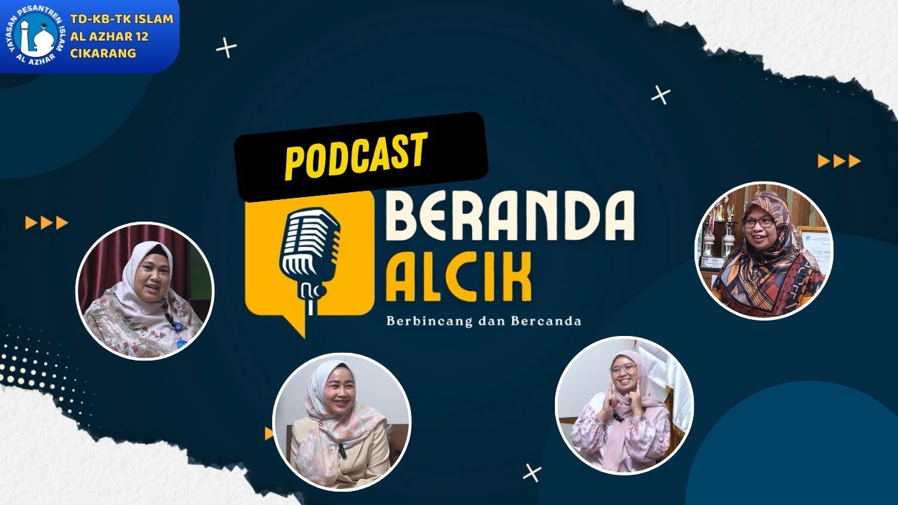 [PODCAST] BERANDA ALCIK "Berbincang & Bercanda" TK Islam Al Azhar 12 ...