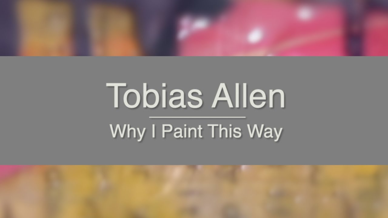 Tobias Allen - Why I paint This Way ( 2001 restoration) - YouTube