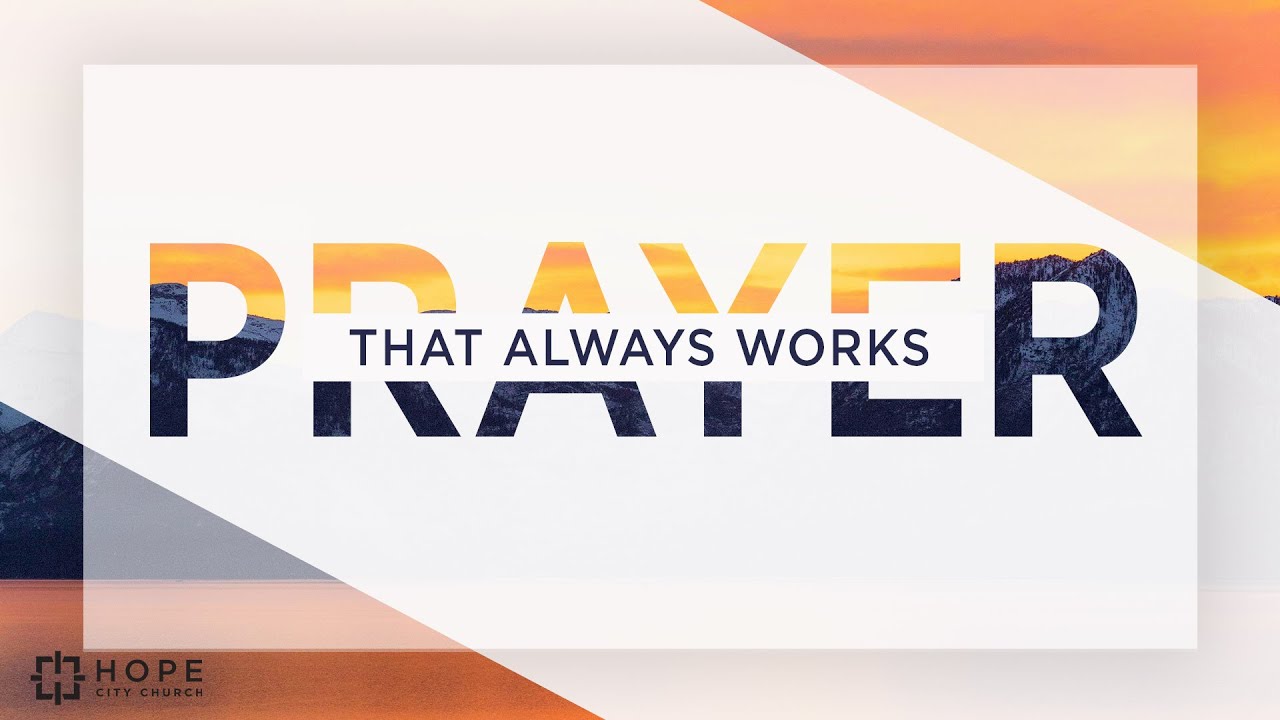 September 8, 2024 | Prayer That Always Works, Part 1 | Hope City Church ...
