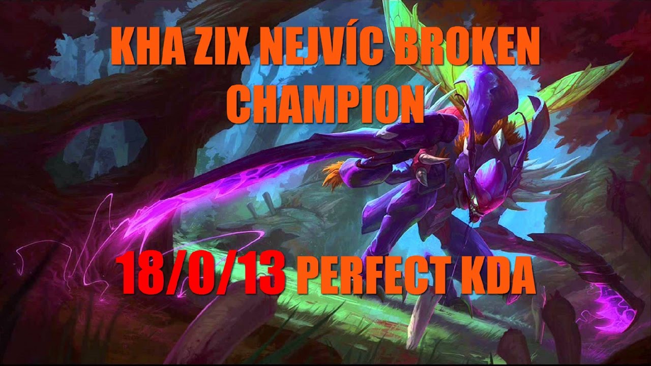 LOL // KHA ZIX NEJVÍC BROKEN CHAMPION - 18/0/13 PERFEKT KDA !! CZ - YouTube