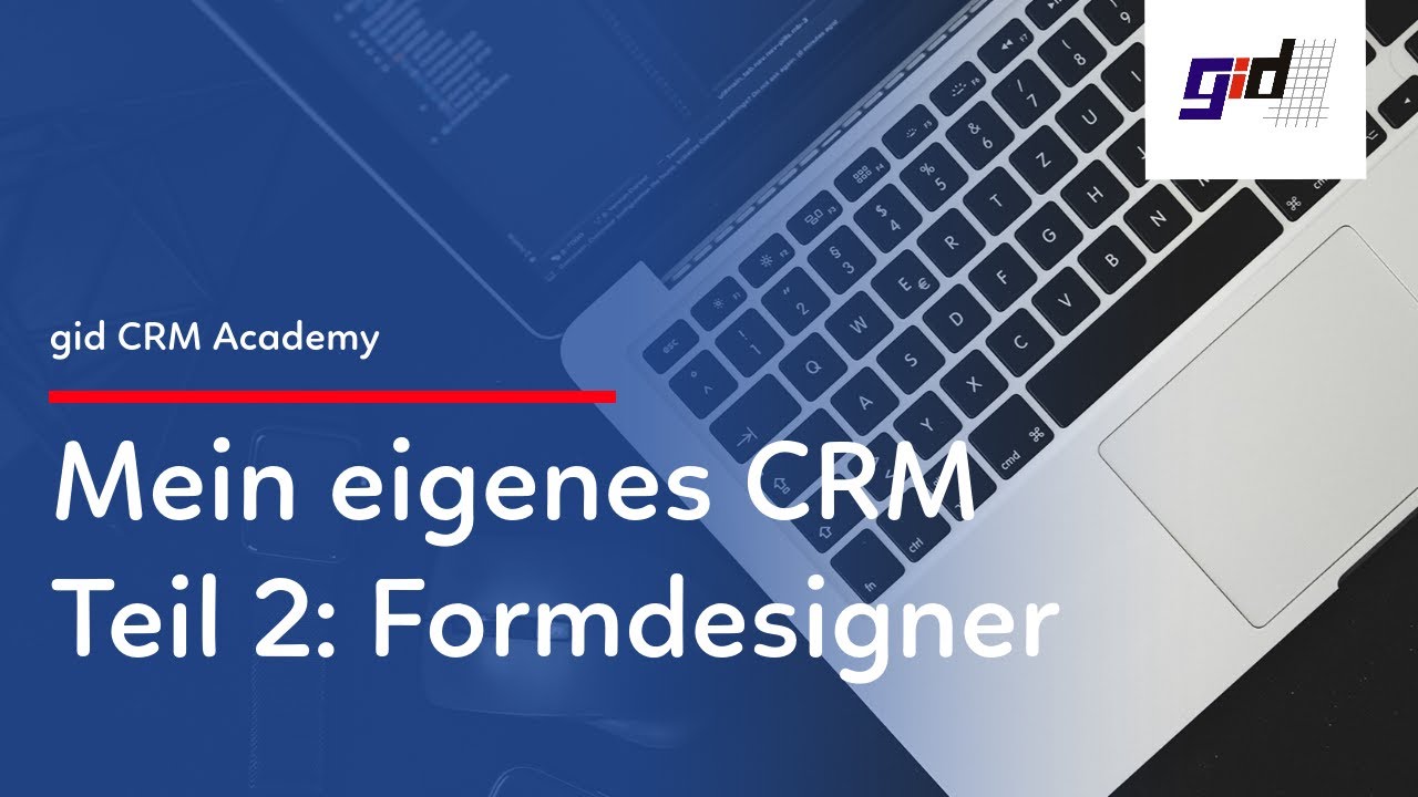 gid Praxisvideo: Teil 2 Formdesigner Appdesigner Mein eigenes CRM mit genesisWorld - YouTube
